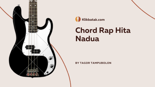 Kunci Chord Rap Hita Nadua Lengkap dan Makna Lagu