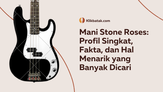 Mani Stone Roses: Profil Singkat, Fakta, dan Hal Menarik yang Banyak Dicari
